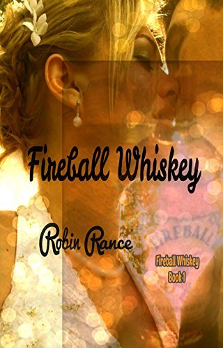Fireball Whiskey (Fireball Whiskey, #1) by Robin Rance | Goodreads