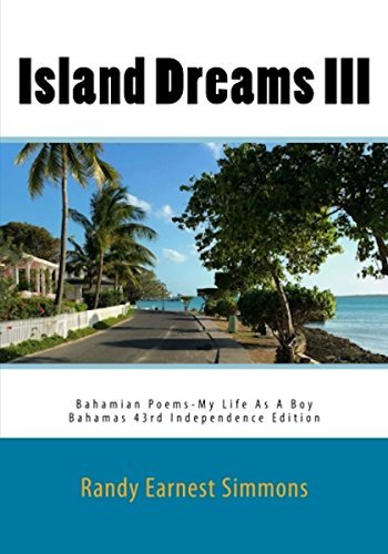 Island Dreams III - Bahamian Poems: My Life As A Boy- 43rd Bahamas ...
