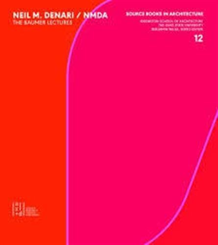 Neil Denari: The Baumer Lectures by Neil M. Denari | Goodreads