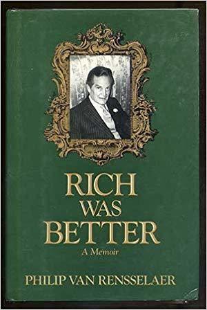 Rich Was Better: A Memoir by Philip Van Rensselaer | Goodreads