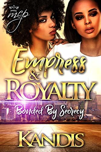 Empress & Royalty: Bonded By Secrecy by Kandis Tolliver | Goodreads