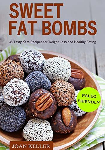 Sweet Fat Bombs: 35 Tasty Keto Recipes for Weight Loss and Healthy ...