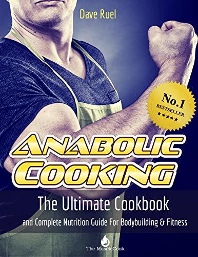 The Anabolic Cooking Cookbook: The Ultimate Cookbook And Complete ...