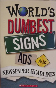 Worlds's Dumbest signs ads and newspaper headlines by Editors at ...