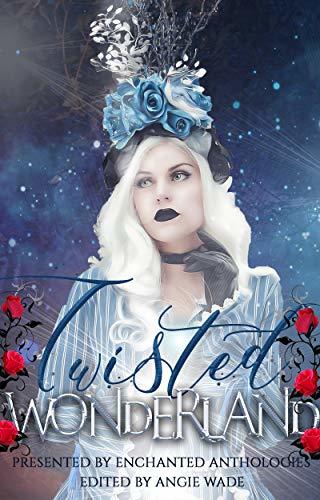 Twisted Wonderland by Angie Wade | Goodreads