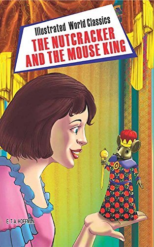 The Nutcracker and the Mouse King: Illustrated World Classics by E.T.A ...
