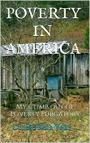 POVERTY IN AMERICA: My Climb out of Poverty Purgatory by Connie Ruth ...