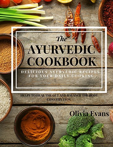 The Ayurvedic Cookbook – Delicious Ayurvedic Recipes for Daily Cooking.: Everyday Ayurvedic East ...