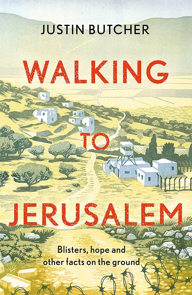 Walking to Jerusalem: Blisters, hope and other facts on the ground by ...