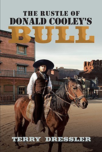 The Rustle of Donald Cooley's Bull by Terry Dressler | Goodreads