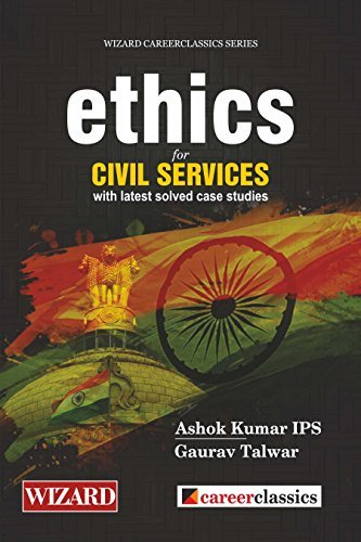 Ethics for Civil Services Exam by Ashok Kumar IPS & Gaurav Talwar ...