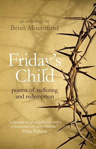 Friday's Child: Poems of Suffering and Redemption by Brian Mountford ...