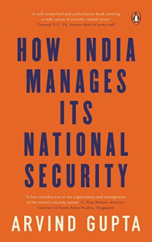 How India Manages Its National Security by Arvind Gupta | Goodreads