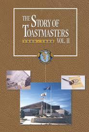 The Story of Toastmasters, Volume II by toastmasters international ...