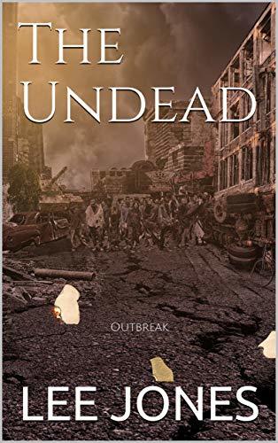 The Undead 1: Outbreak by Lee Jones | Goodreads
