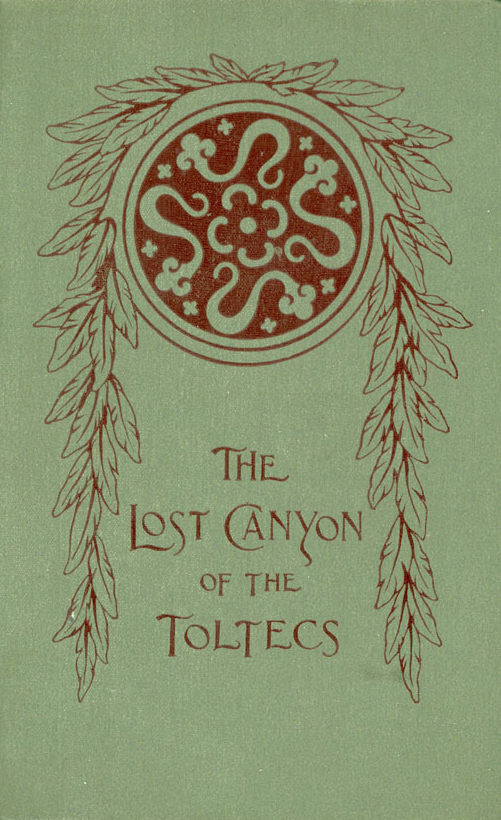 The Lost Canyon of the Toltecs by Charles Sumner Seeley | Goodreads