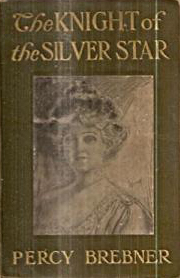 The Knight of the Silver Star by Percy James Brebner | Goodreads