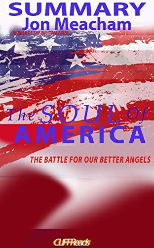 Summary: The Soul of America: The Battle for Our Better Angels by Jon ...