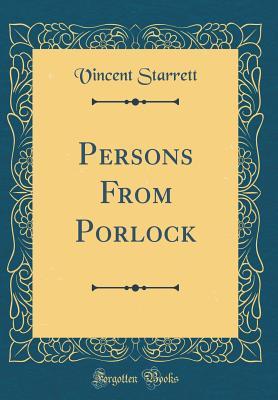 Persons From Porlock (Classic Reprint) by Vincent Starrett | Goodreads
