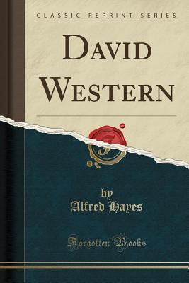 David Western (Classic Reprint) by Alfred Hayes | Goodreads