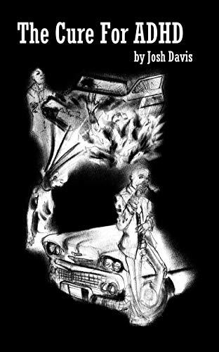 The Cure for ADHD by Josh Davis | Goodreads