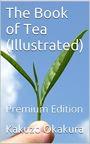 The Book of Tea (Illustrated): Premium Edition by Kakuzō Okakura ...