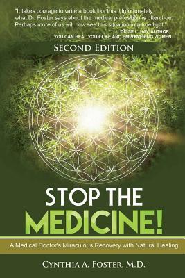Stop the Medicine!: A Medical Doctor’s Miraculous Recovery with Natural ...