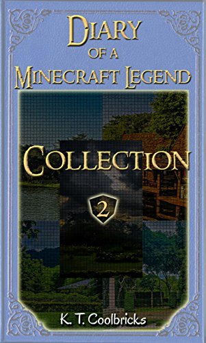 Diary of a Minecraft Legend: Collection 2 by K.T. Coolbricks | Goodreads