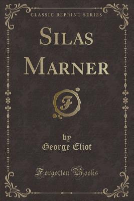 Silas Marner (Classic Reprint) by George Eliot | Goodreads