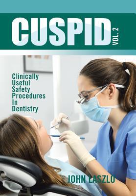 Cuspid Volume 2: Clinically Useful Safety Procedures in Dentistry by ...