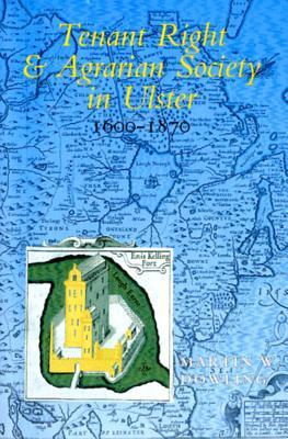 Tenant Right and Agrarian Society in Ulster 1600- by Martin Dowling ...