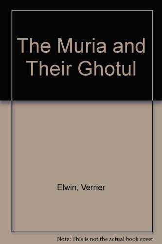 The Muria and Their Ghotul by Verrier Elwin | Goodreads