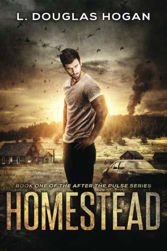 Homestead: A Post-Apocalyptic Tale of Human Survival by L. Douglas ...