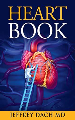 Heart Book: How to Keep Your Heart Healthy by Jeffrey Dach | Goodreads