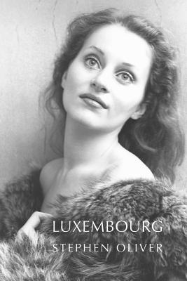 Luxembourg: Poems by Stephen Oliver by Stephen Oliver | Goodreads