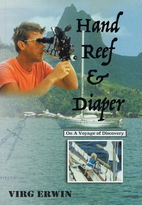 Hand, Reef, and Diaper: A Voyage of Discovery by Virg Erwin | Goodreads