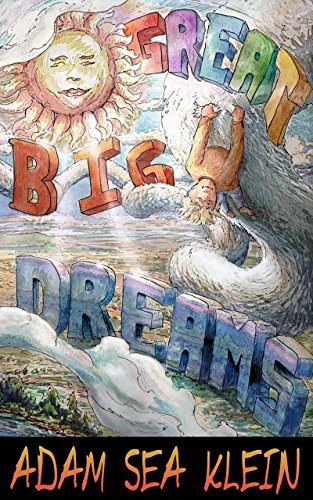 Great Big Dreams by Adam Sea Klein | Goodreads