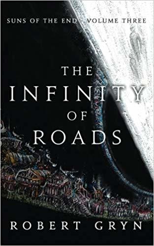 The Infinity of Roads (Suns of the End #3) by Robert Gryn | Goodreads