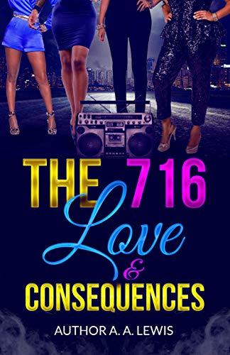 The 716: Love & Consequences (The 716 Series Book 1) by A.A. Lewis ...