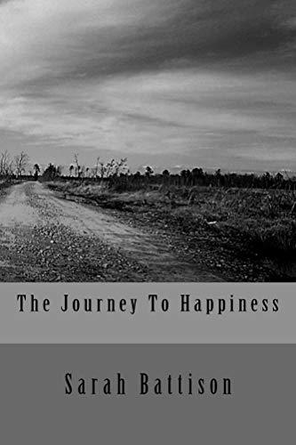 The Journey To Happiness: My Life- In Poetry by Sarah Battison | Goodreads