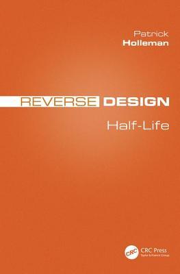 Reverse Design: Half-Life by Patrick Holleman | Goodreads