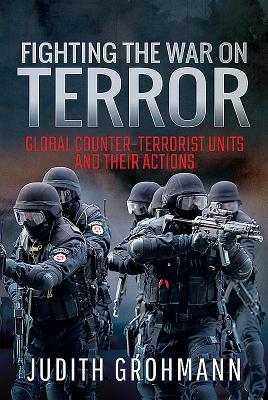 Fighting the War on Terror: Global Counter-Terrorist Units and their ...
