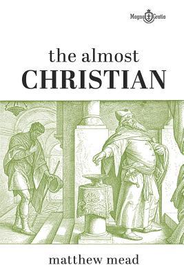 THE ALMOST CHRISTIAN by Matthew Mead | Goodreads
