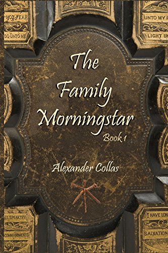 The Family Morningstar: Book 1 by Alexander Collas | Goodreads