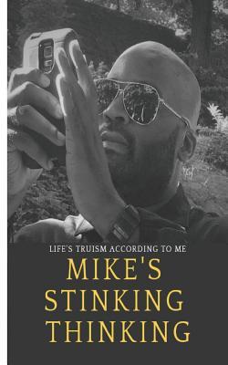 Mike's Stinking Thinking by Michael Hollingsworth | Goodreads