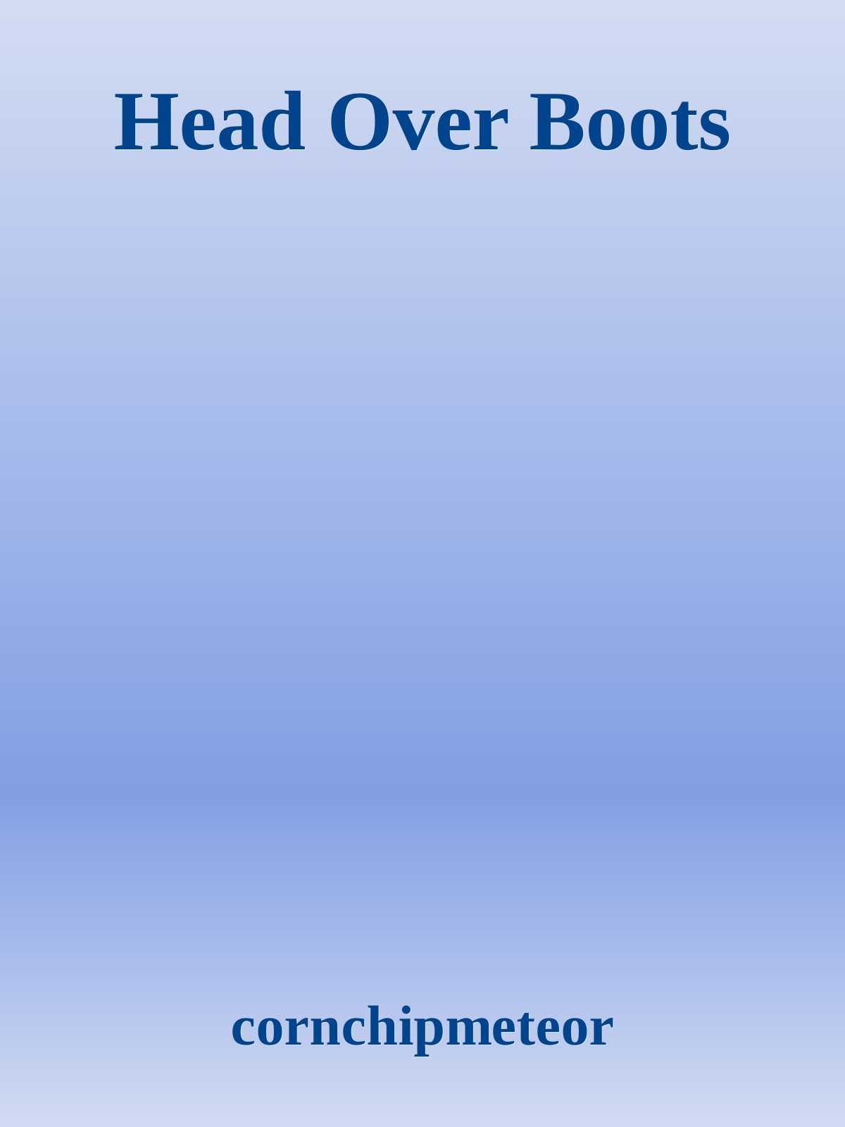 Head Over Boots by cornchipmeteor | Goodreads