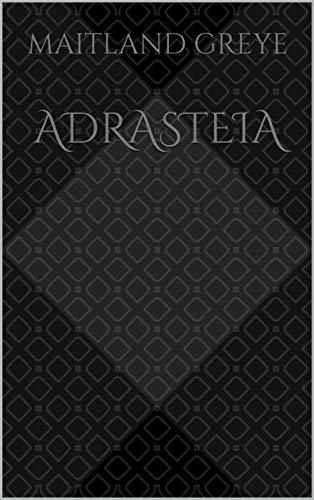 Adrasteia (The Blacke Chronicles #1) by Maitland Greye | Goodreads