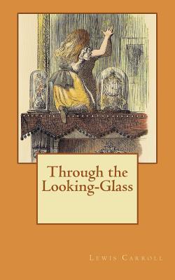 Through the Looking-Glass by Lewis Carroll | Goodreads
