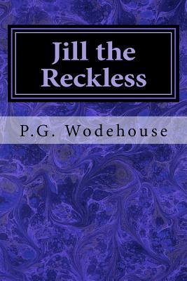 Jill the Reckless by P.G. Wodehouse | Goodreads