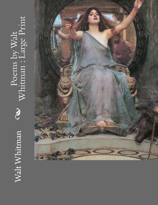 Poems by Walt Whitman: Large Print by Walt Whitman | Goodreads
